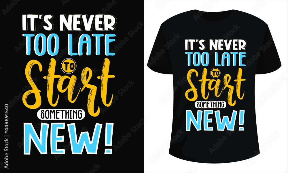 It's never too late to start something new - motivational quotes design ...