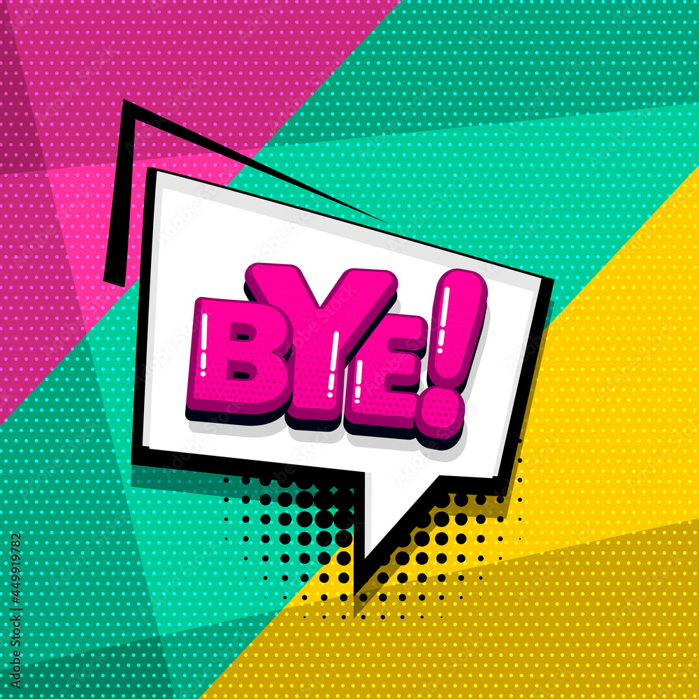 Bye goodbye comic text sound effects pop art style. Vector speech ...