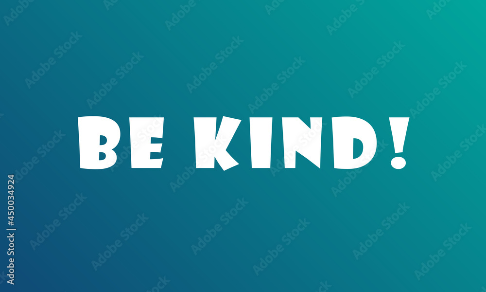 Be Kind, Blue and Green gradient background Wallpaper with an ...