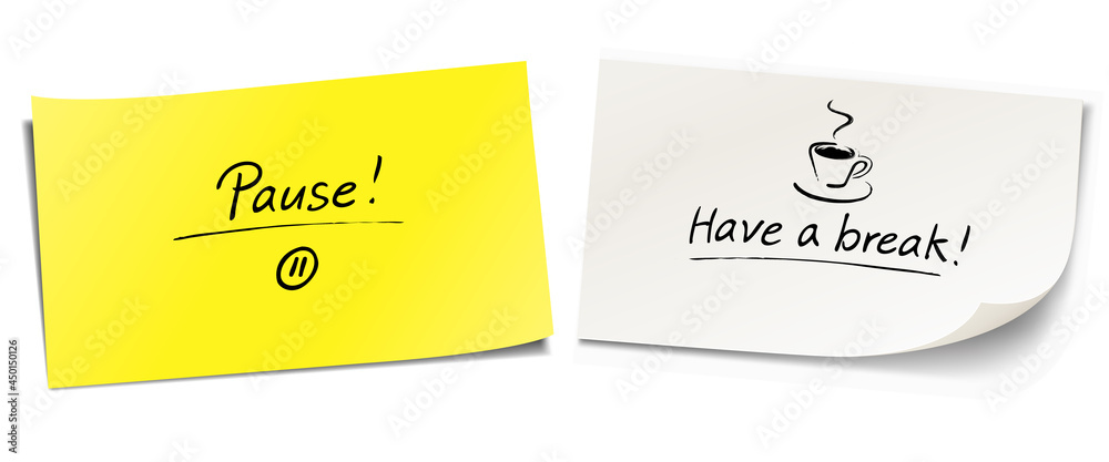 Set of sticky notes with handwritten messages. Pause and Have a break ...