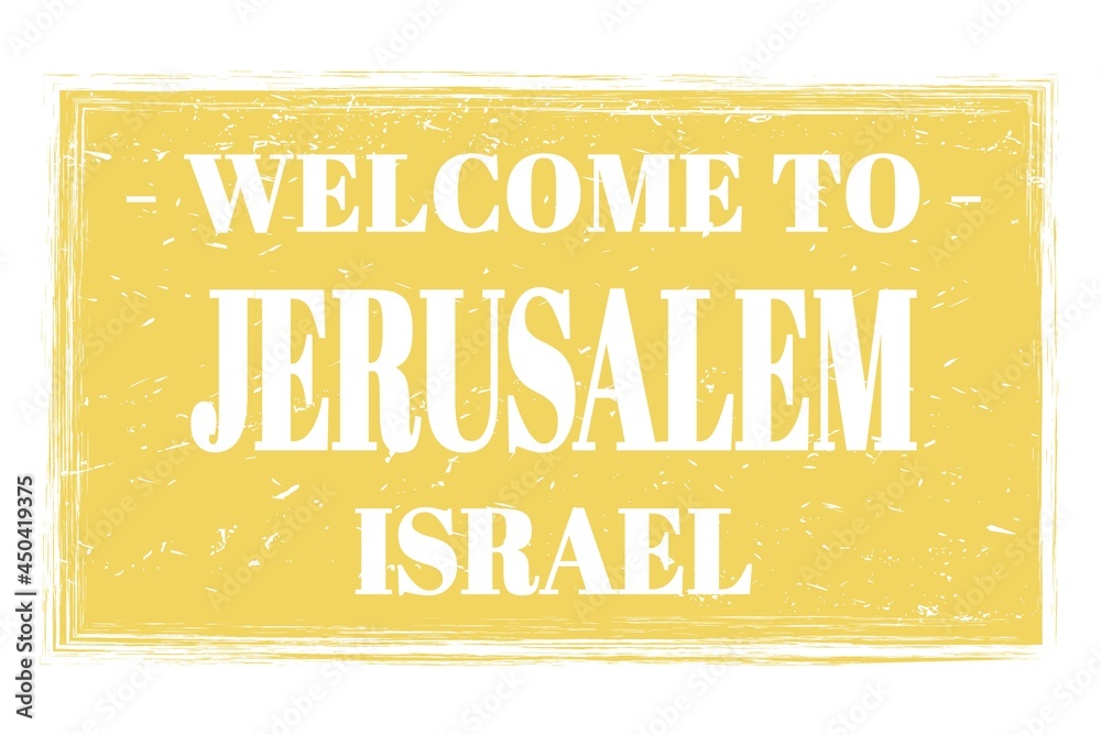 WELCOME TO JERUSALEM - ISRAEL, words written on yellow stamp Stock ...