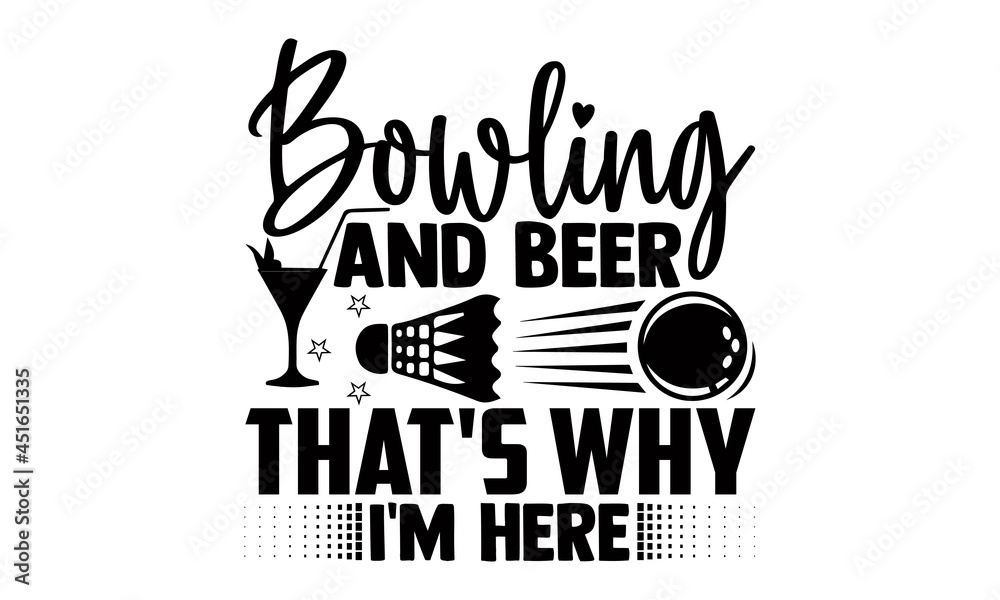 Bowling and beer that's why I'm here- Bowling t shirts design, Hand ...