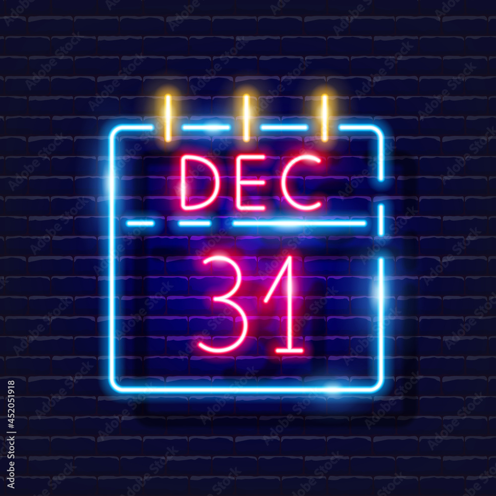 Calendar December 31 neon sign. Calendar sheet December 31 glowing icon ...