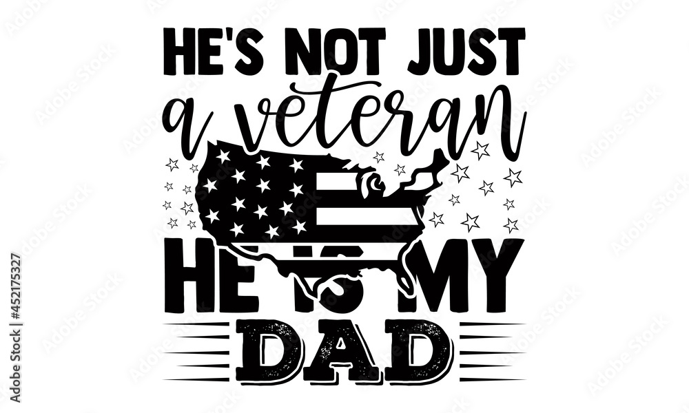 He's not just a veteran he is my dad- Veteran t-shirt design, Hand ...