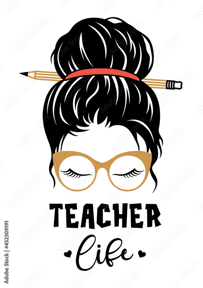 Teacher life design. Vector messy bun print. Female face in glasses ...