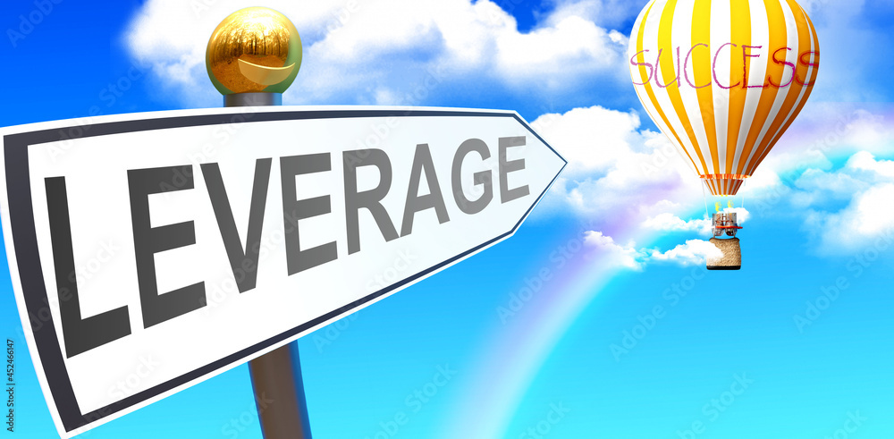Leverage leads to success - shown as a sign with a phrase Leverage ...