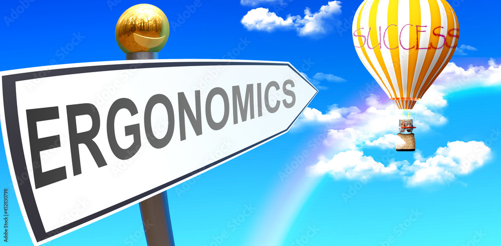 Ergonomics leads to success - shown as a sign with a phrase Ergonomics ...