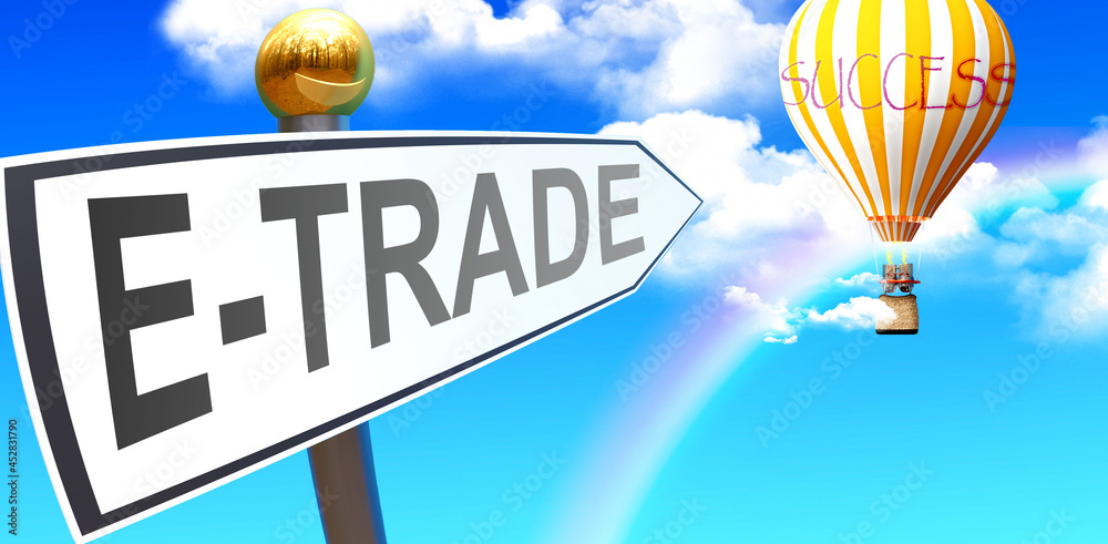 E trade leads to success - shown as a sign with a phrase E trade ...