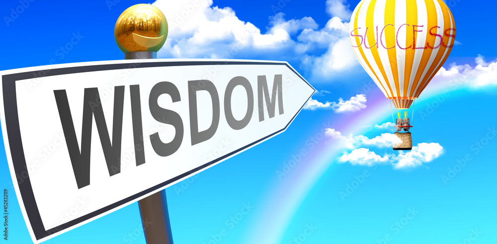 Wisdom leads to success - shown as a sign with a phrase Wisdom pointing ...