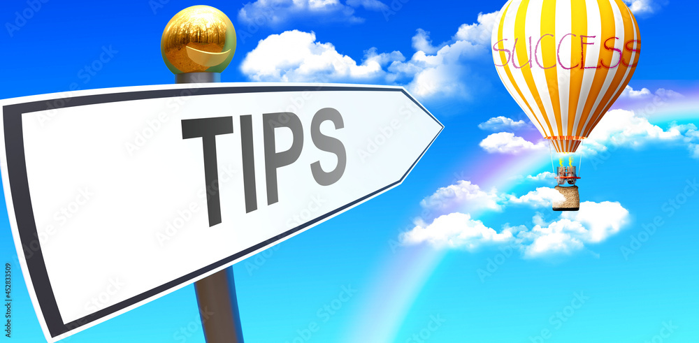 Tips leads to success - shown as a sign with a phrase Tips pointing at ...
