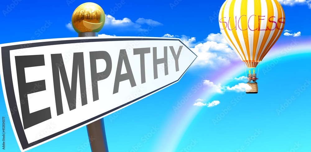 Empathy leads to success - shown as a sign with a phrase Empathy ...