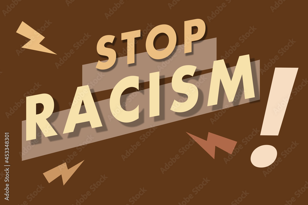 Stop Racism brown poster design using bold type style and skin tone ...