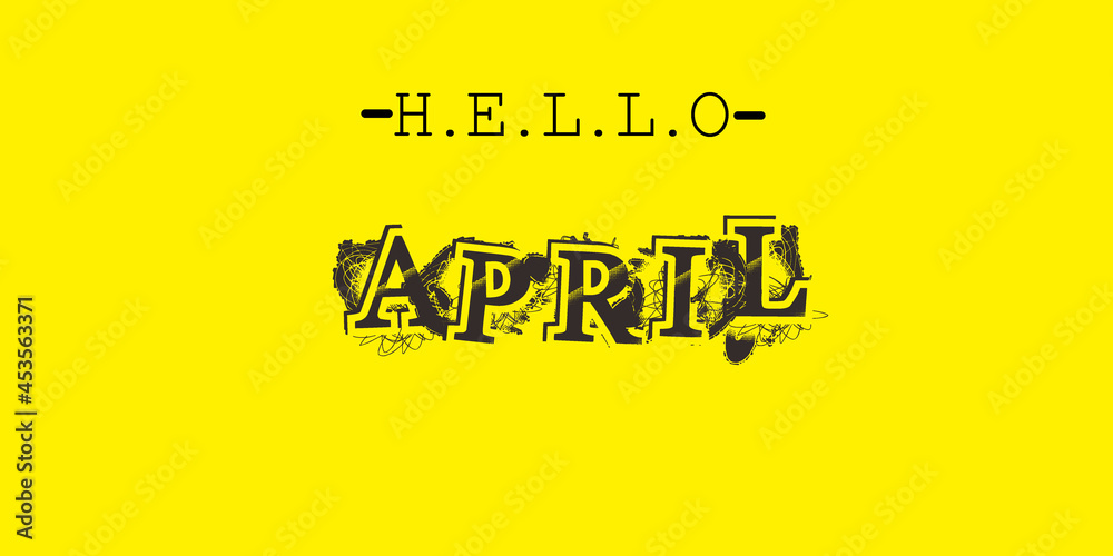 Greeting Month Card. Hello April in yellow background. Typography for ...