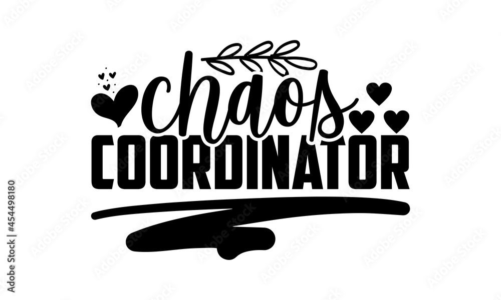 chaos coordinator - Mom t shirt design, Hand drawn lettering phrase ...