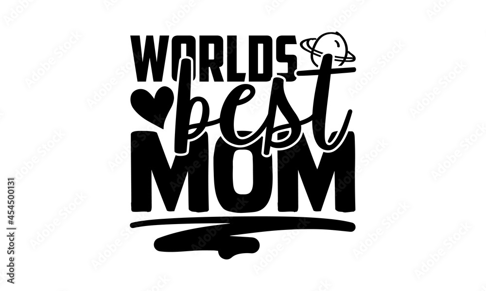 Worlds Best Mom Mom T Shirt Design Hand Drawn Lettering Phrase