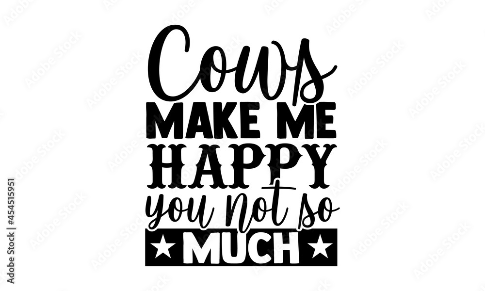 Cows make me happy you not so much - Cow t shirt design, Hand drawn ...