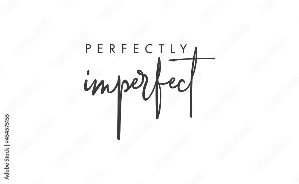 Perfectly imperfect. Life inspirational quote with typography ...