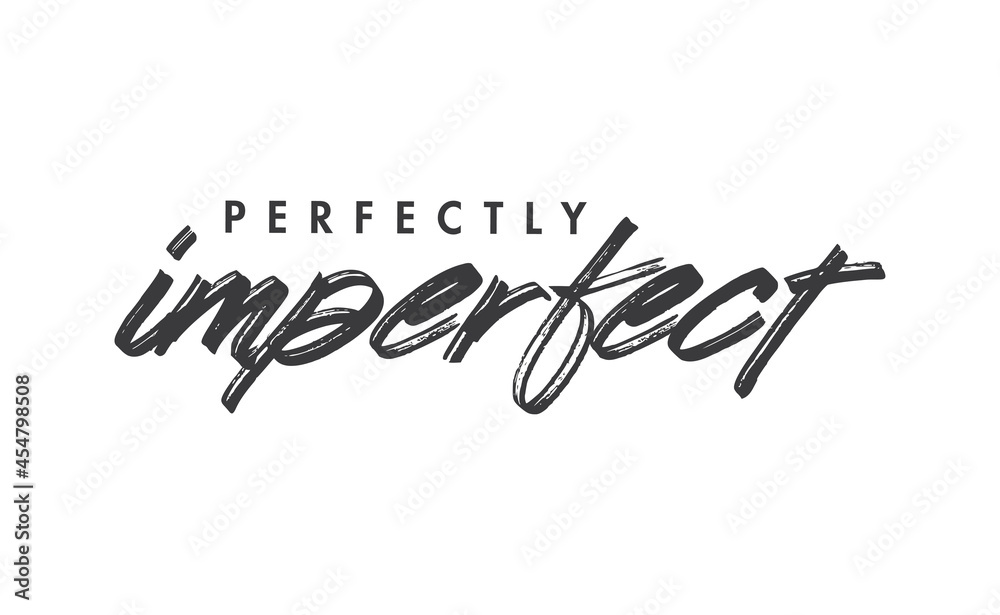 Perfectly imperfect. Life inspirational quote with typography ...
