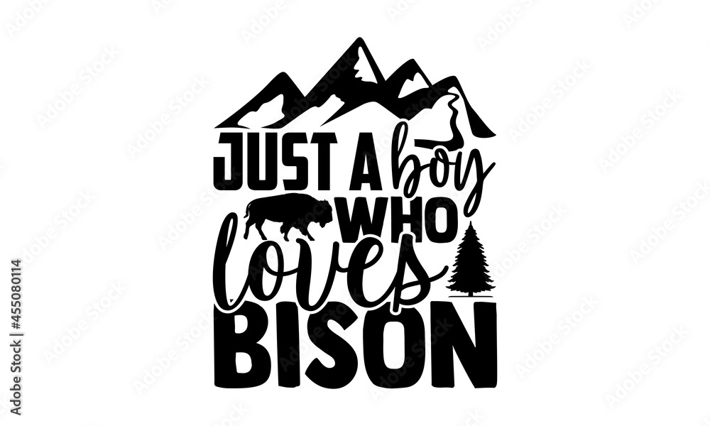 Just a boy who loves bison - Bison t shirt design, Hand drawn lettering ...