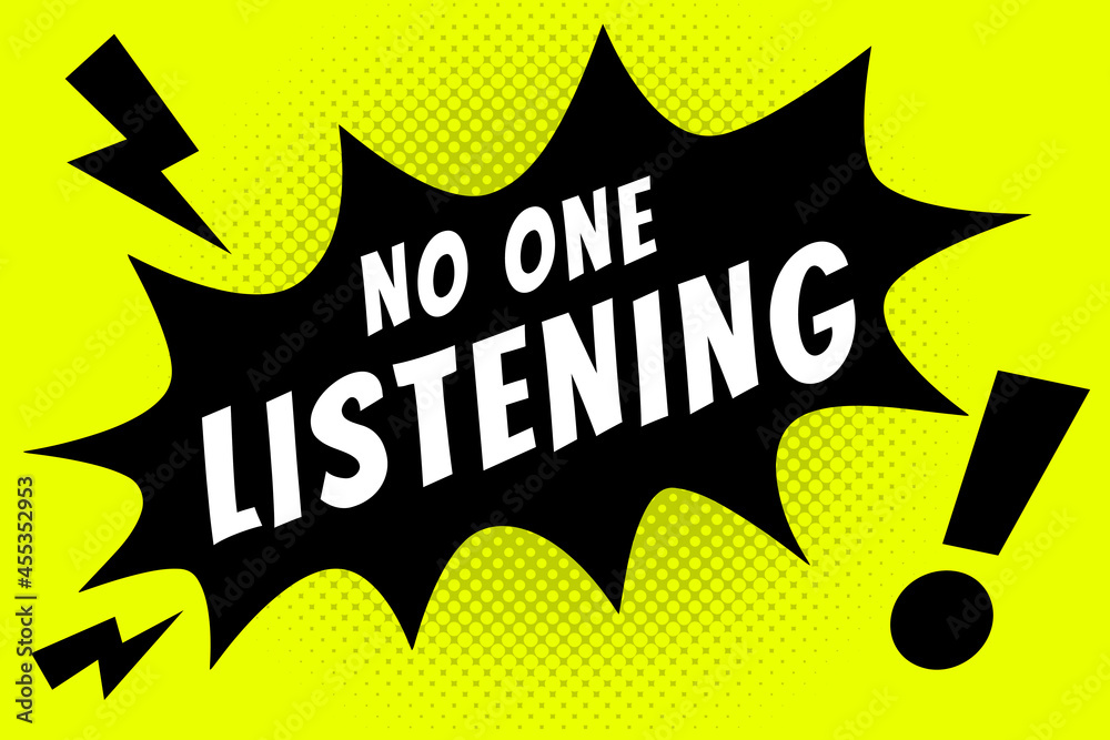 No one listening quote design inside a bubble in yellow and black ...