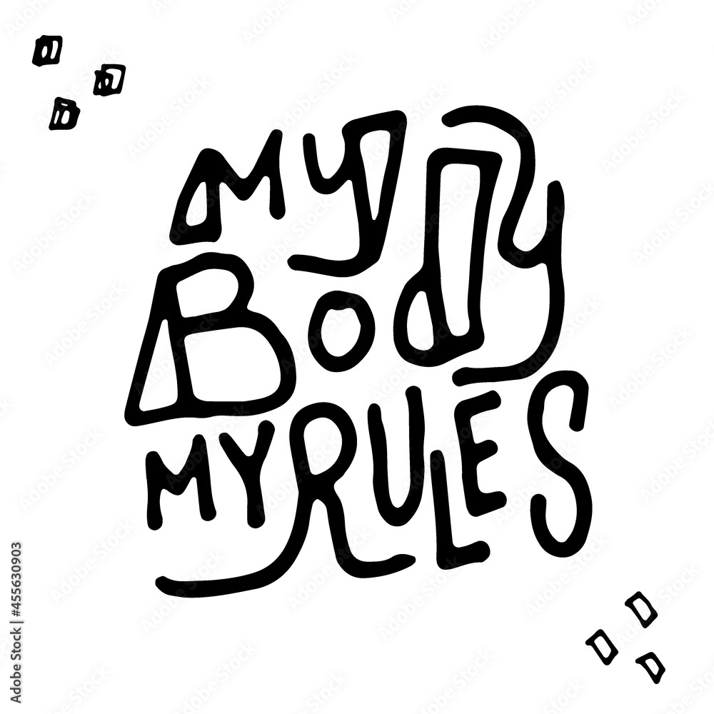 My Body My Rules. Hand drawn vertical isolated doodle lettering ...
