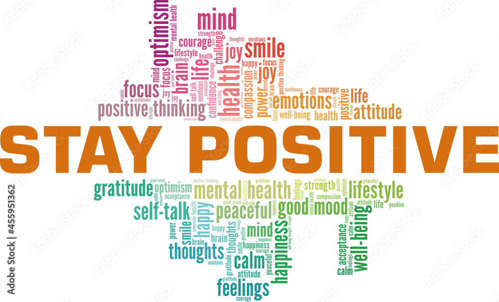 Stay Positive vector illustration word cloud isolated on a white ...