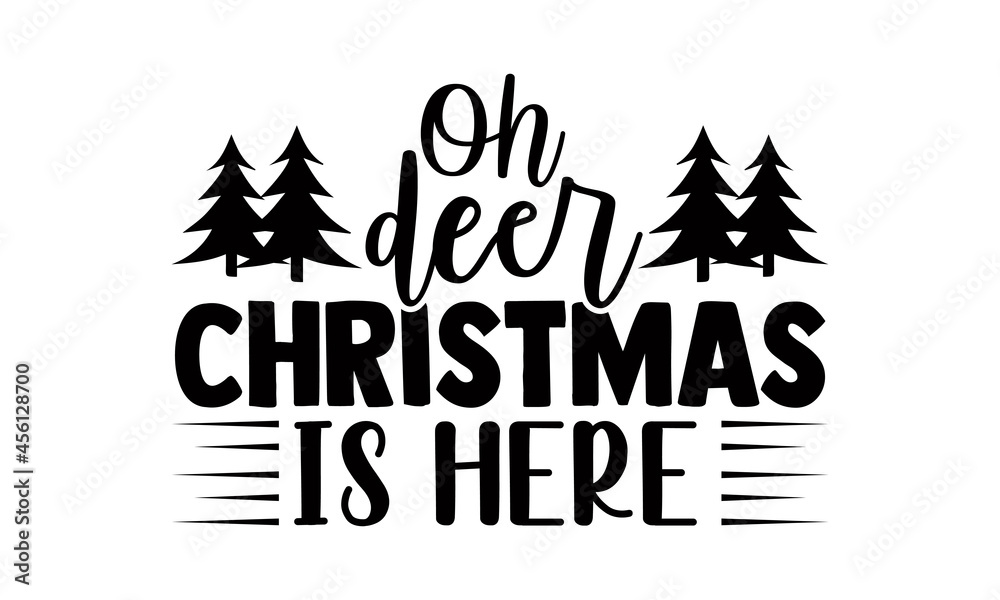 Oh deer christmas is here- Christmas t-shirt design, Christmas SVG ...