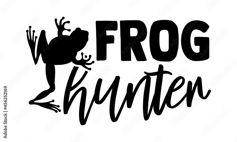 Frog hunter - Frog shirt design, Hand drawn lettering phrase ...
