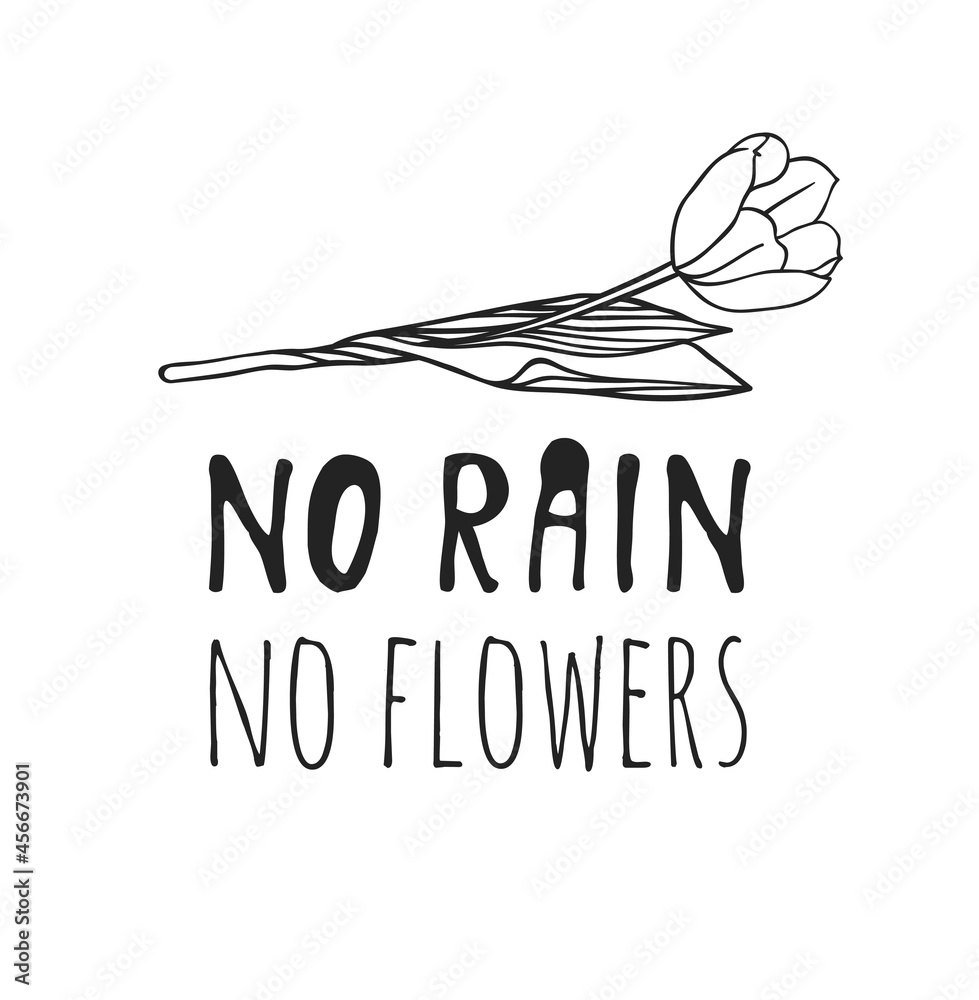 Hand drawn Spring Fashion illustration flower and quote NO RAIN, NO ...
