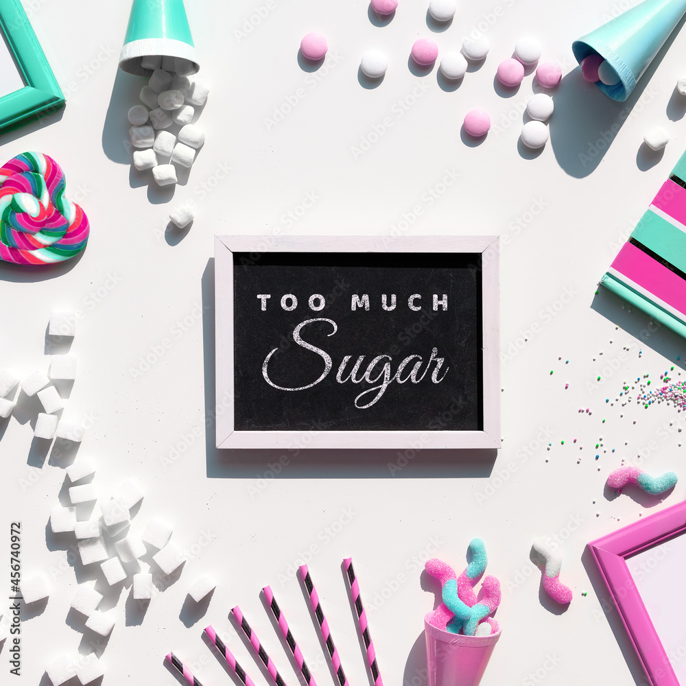 Text Too Much Sugar. Excess of sweets, chocolate, candy, sweet food ...