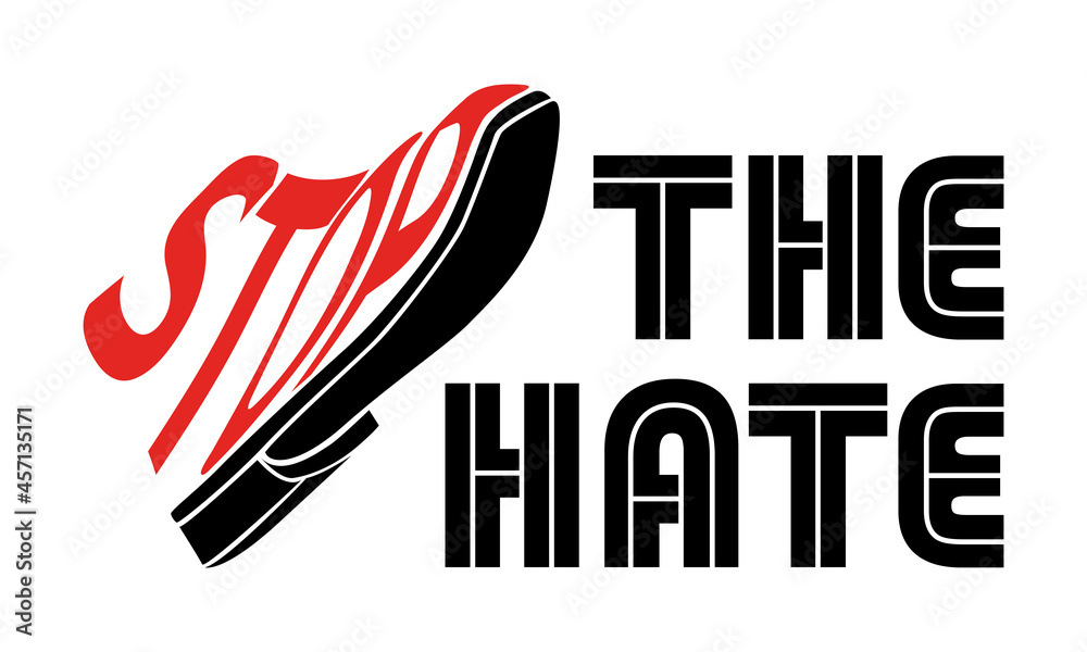 Stop the hate. Warning sign. A shoe that presses from above symbolizes ...