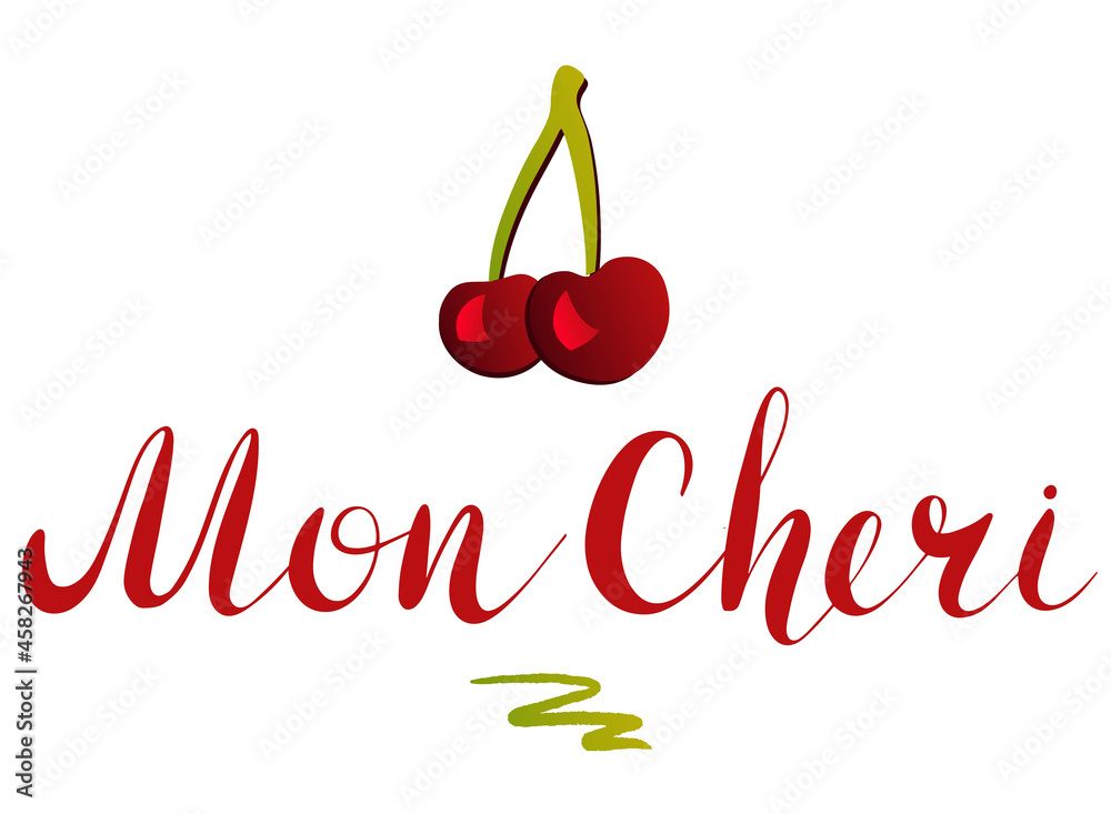 Mon cheri - vector Inspirational, handwritten quote and cherries. Stock ...