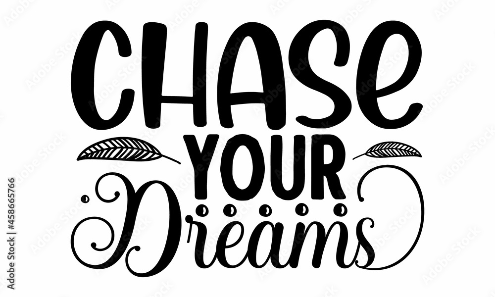 Chase your dreams, Motivational poster, Modern ink illustration for ...