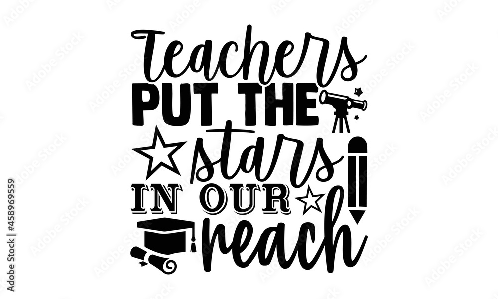 Teachers put the stars in our reach- Teacher t shirts design, Hand ...