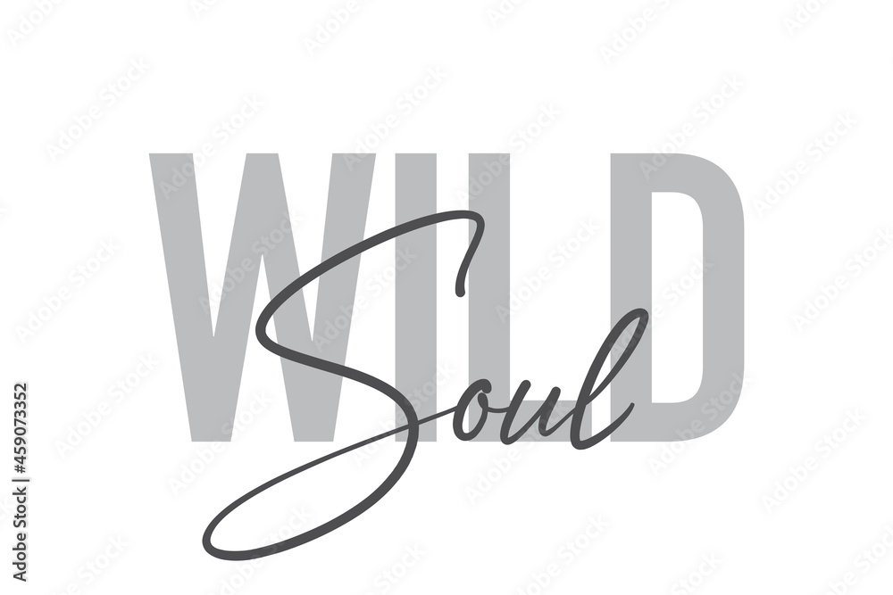 Modern, simple, minimal typographic design of a saying "Wild Soul" in ...