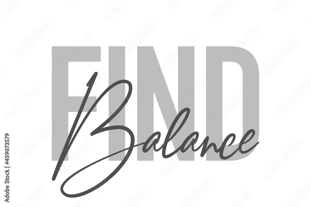 Modern, simple, minimal typographic design of a saying "Find Balance ...