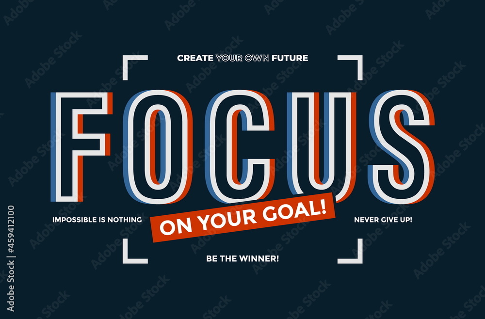 Focus on your goal, modern and stylish motivational quotes typography ...