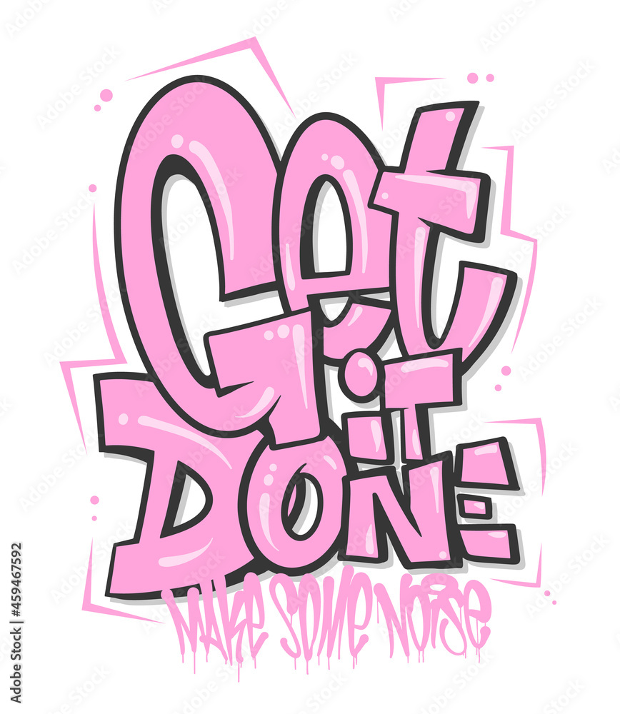 Get it done slogan, graffiti shaped for t-shirt print design Stock ...