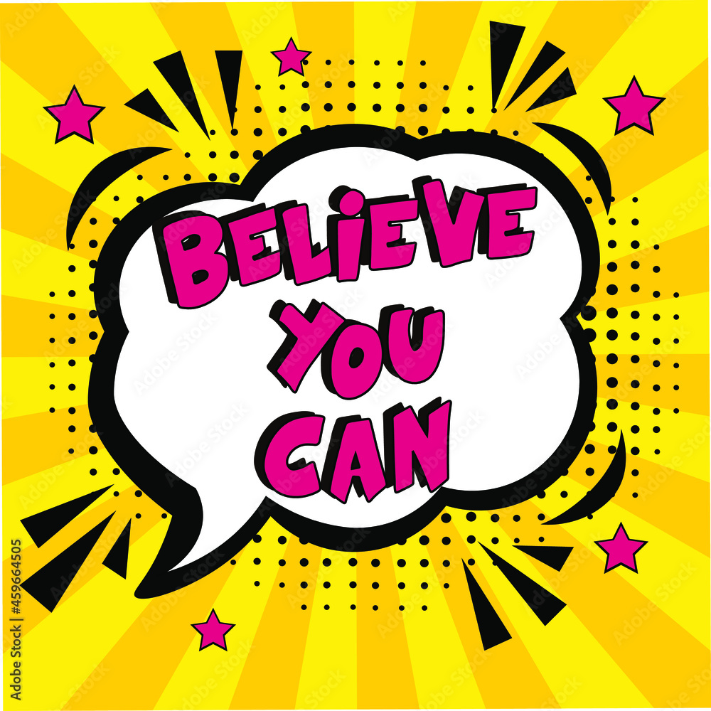 Believe you can, motivational quote. Comic book explosion with text ...