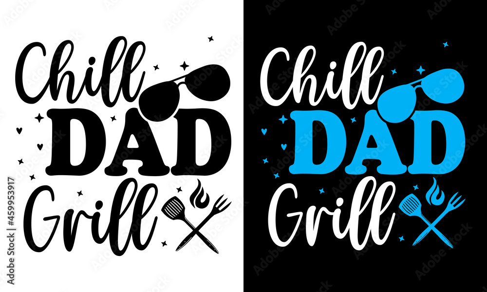Chill dad grill - Father's Day t shirt design, Hand drawn lettering ...