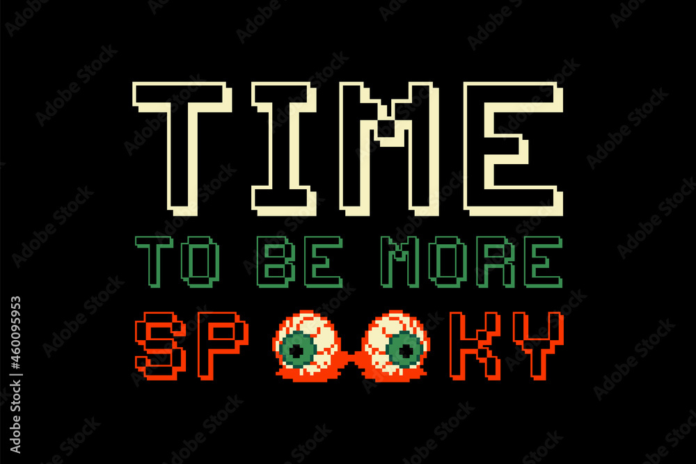 Time to be spooky. Pixel art Halloween lettering label with with creepy ...