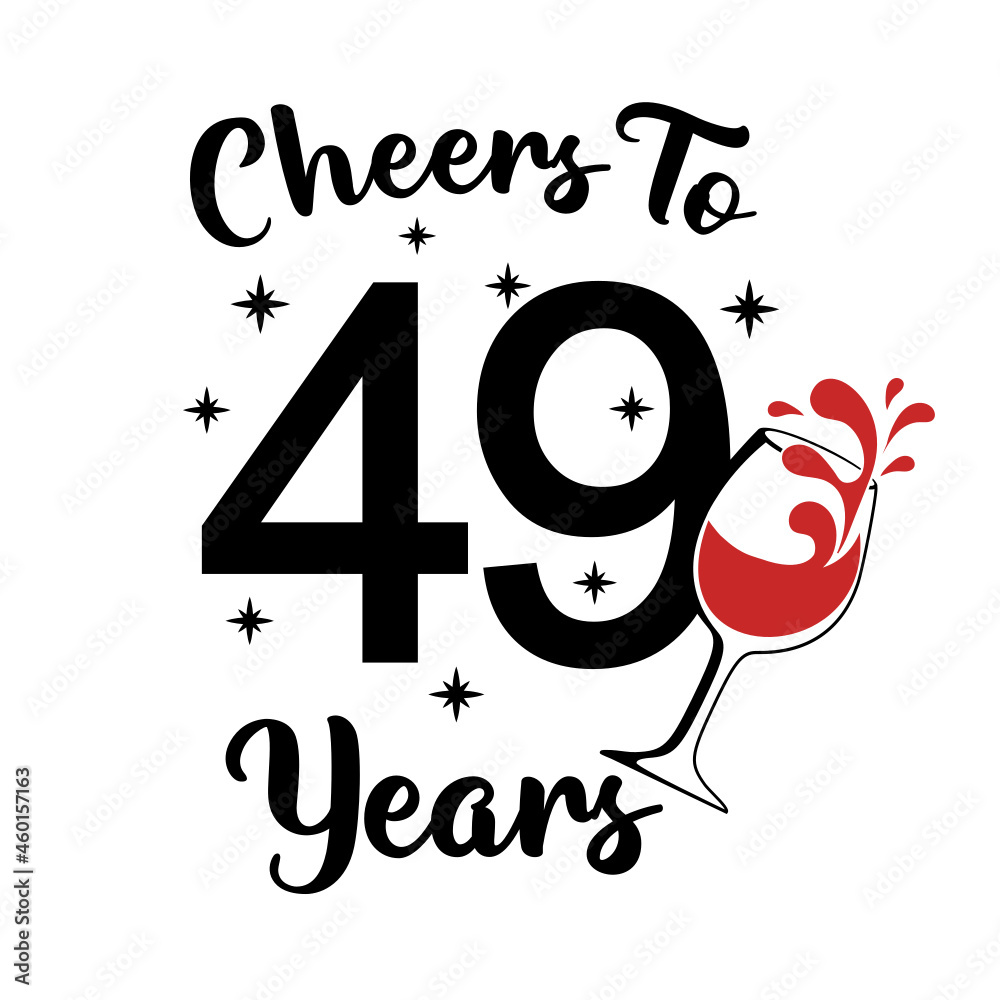 Cheers To 49 Years, 49th Birthday forty nine Birthday, cute birthday ...
