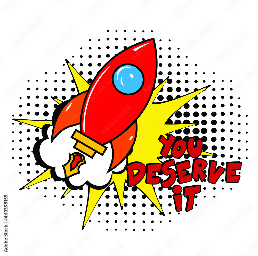 Hand-drawn lettering phrase: You deserve it. Comic book explosion with ...
