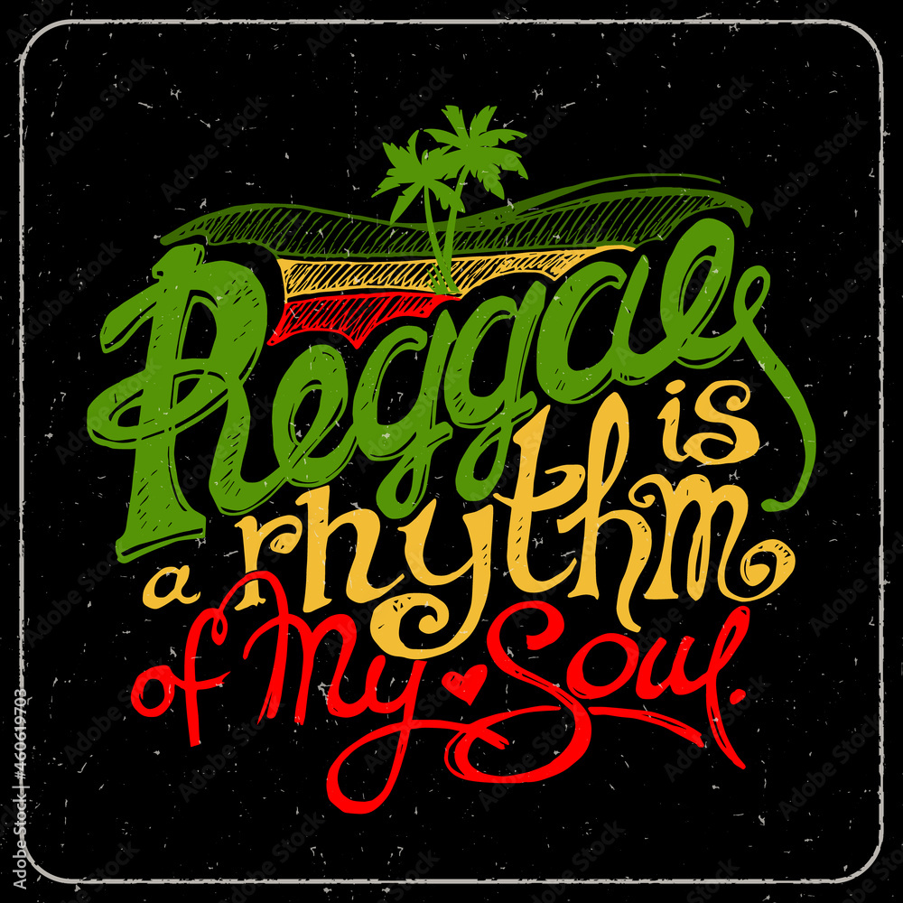 "Reggae is a Rhythm of My Soul" Colorful Hand Drawn Lettering on Black ...