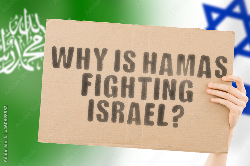 The question " Why is Hamas fighting Israel? " on a banner in men's ...
