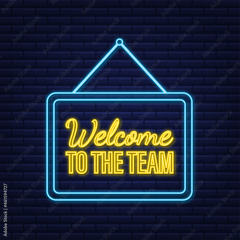 Welcome to the team written on label. Neon icon. Advertising sign ...