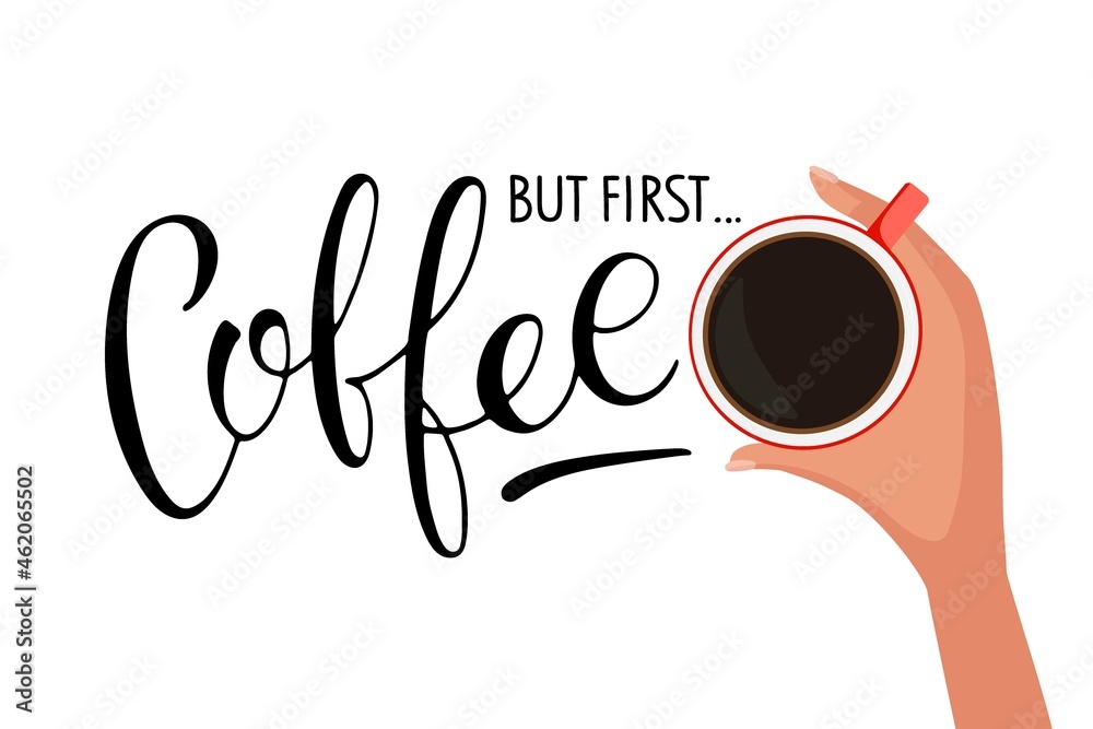 But first... Coffee text with coffee mug. Hand holds cup of hot drink ...