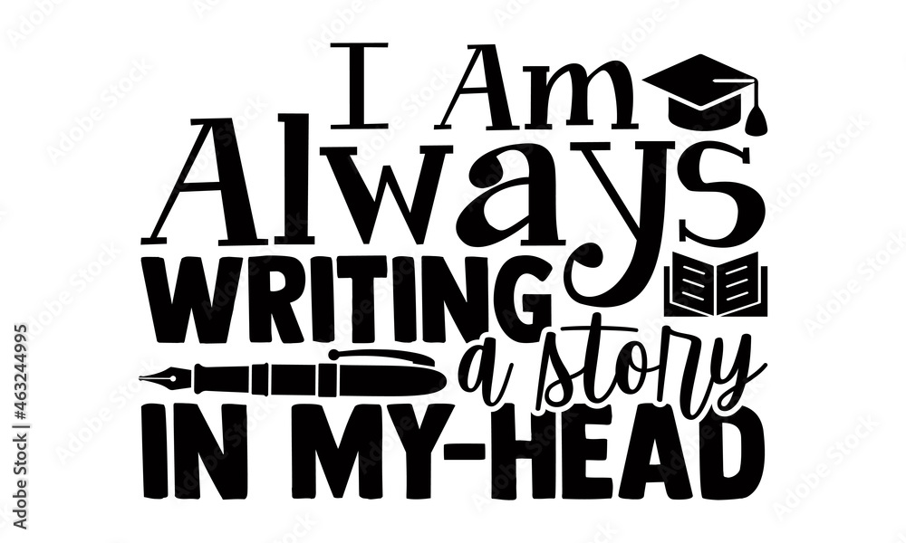 I am always writing a story in my head- Writer t shirts design, Hand ...