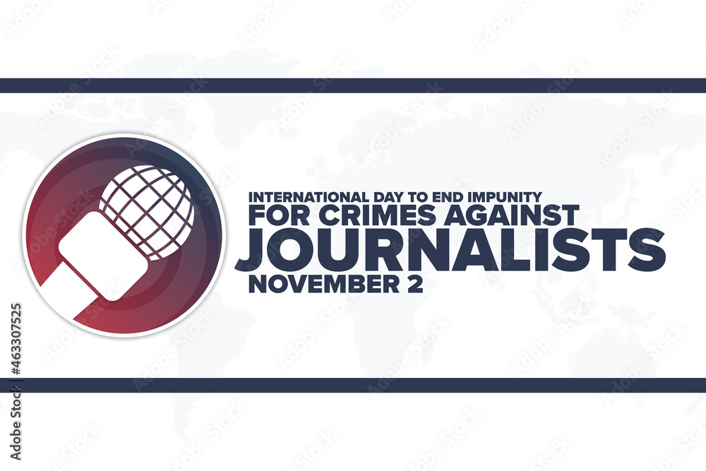 International Day to End Impunity for Crimes Against Journalists. November 2. Holiday concept ...