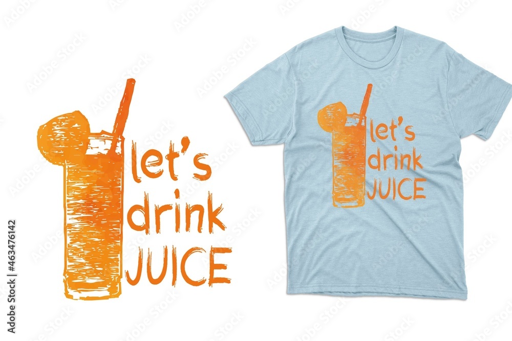 Let's Drink Juice graphics t-shirt design for modern print, souvenirs ...
